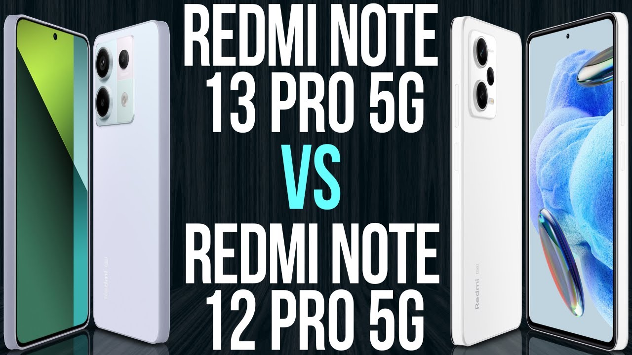 Redmi Note 13 Pro 5G vs Redmi Note 12 Pro 5G (Comparativo & Preços ...