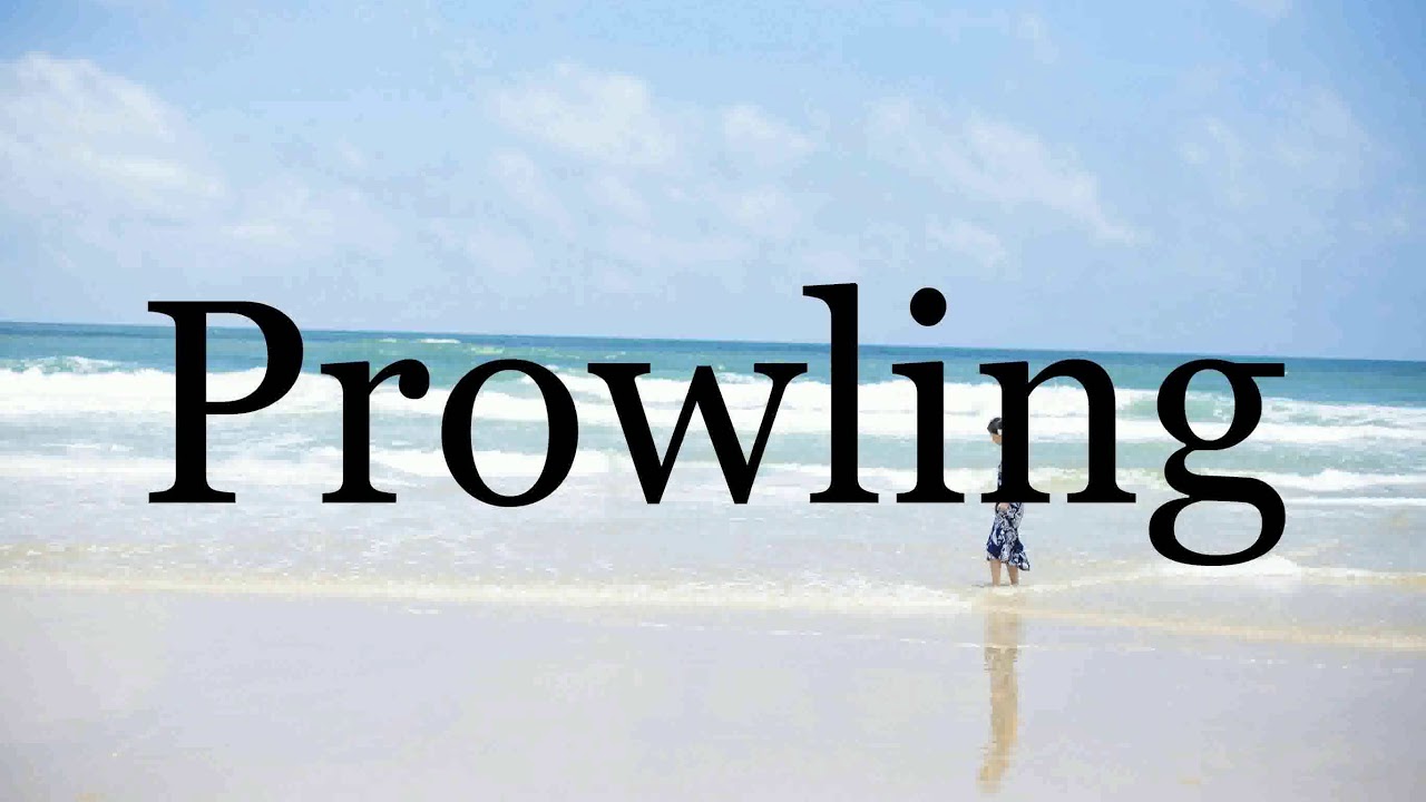 How To Pronounce Prowling🌈🌈🌈🌈🌈🌈Pronunciation Of Prowling - YouTube