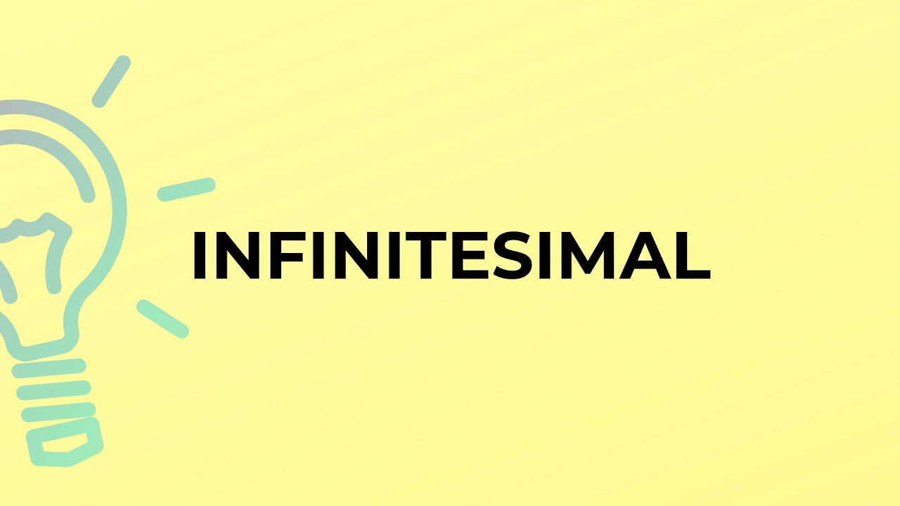 What is the meaning of the word INFINITESIMAL? - YouTube