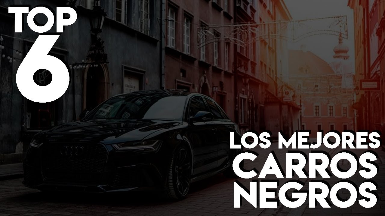 Top 6 - Los MEJORES Carros NEGROS 🚗 - DENEGRO SITE - YouTube