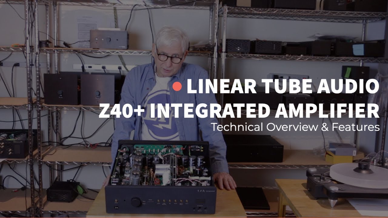 Z40+ Integrated Amplifier from Linear Tube Audio - Technology, Features ...