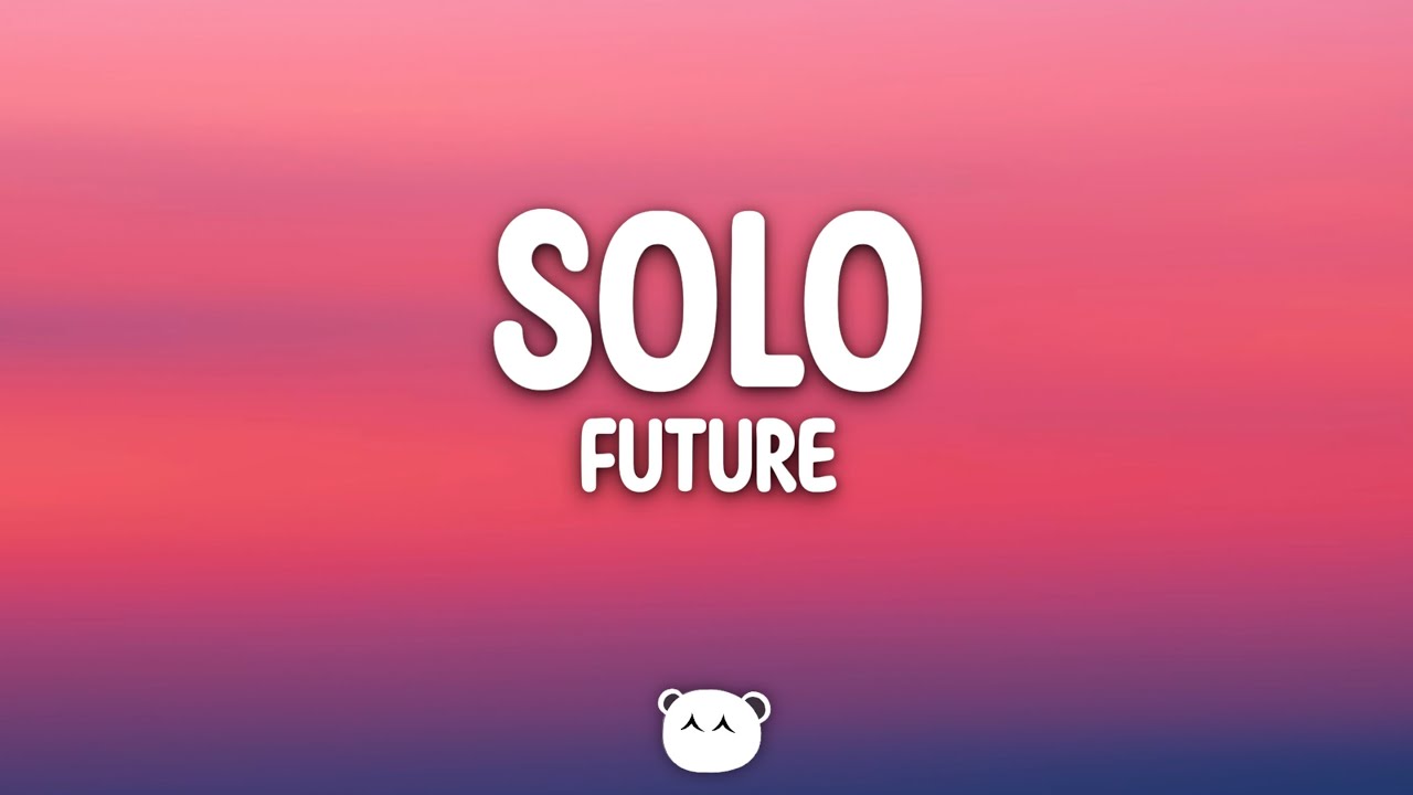 Future - Solo (Lyrics) - YouTube