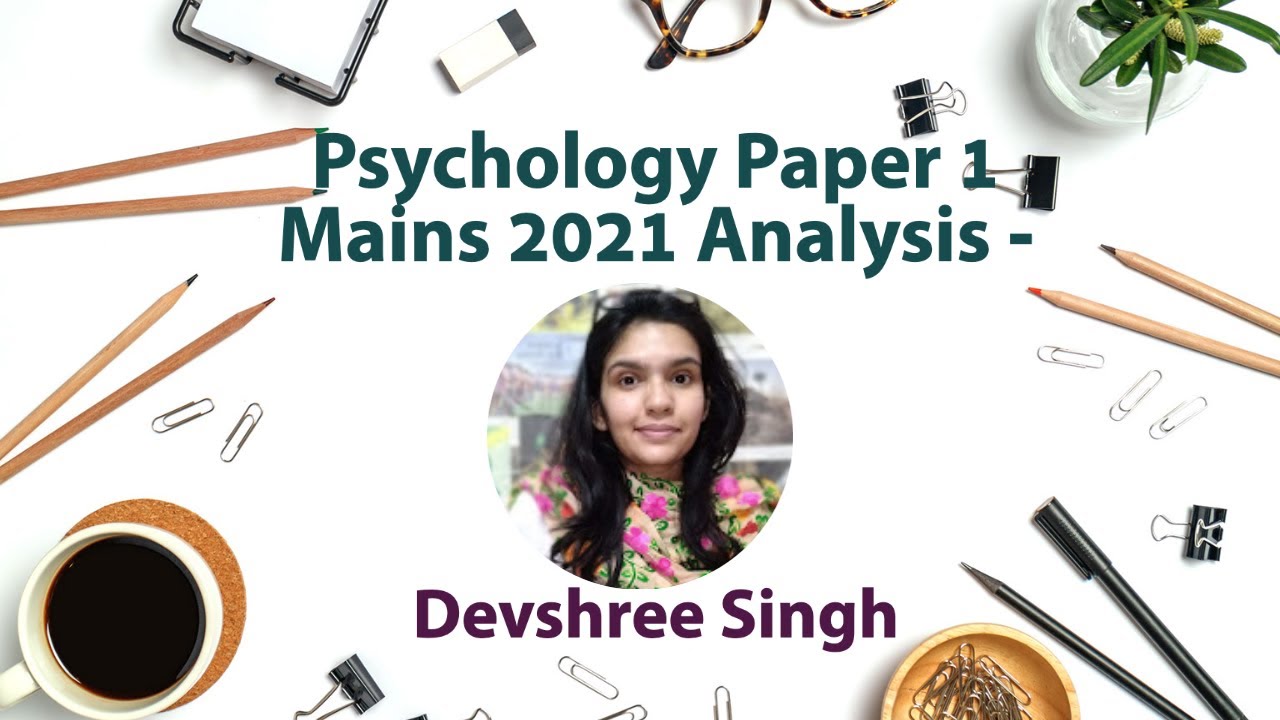 Psychology Mains 2021 Paper 1 Analysis | Devshree Singh | Psychology ...