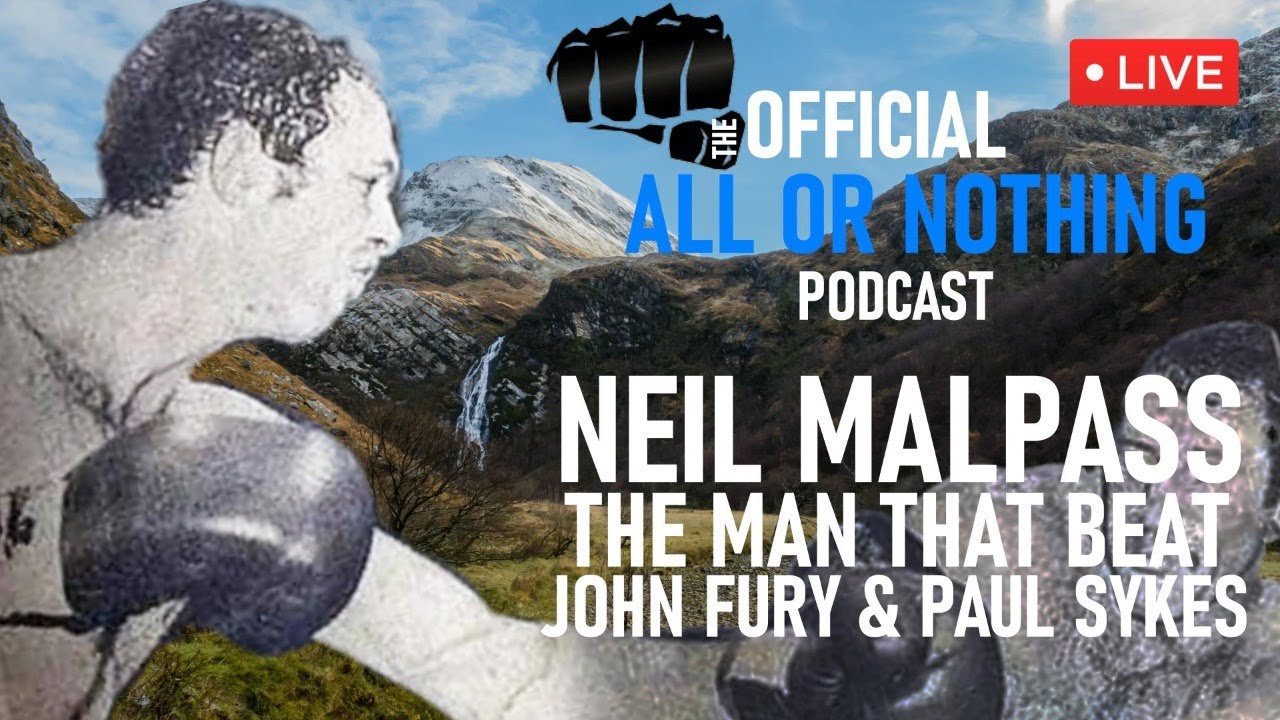 NEIL MALPASS: THE MAN THAT BEAT JOHN FURY & PAUL SYKES LIVE | THE OFFICIAL ALL OR NOTHING ...
