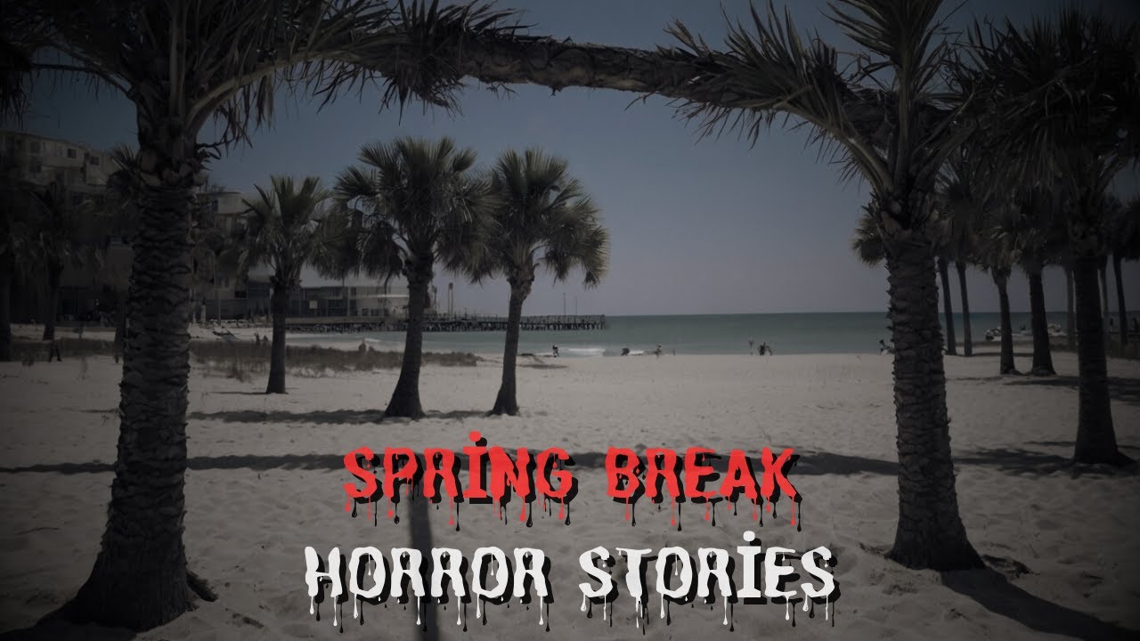 4 Terrifying TRUE Spring Break Horror Stories | HORROR STORY #horror # ...