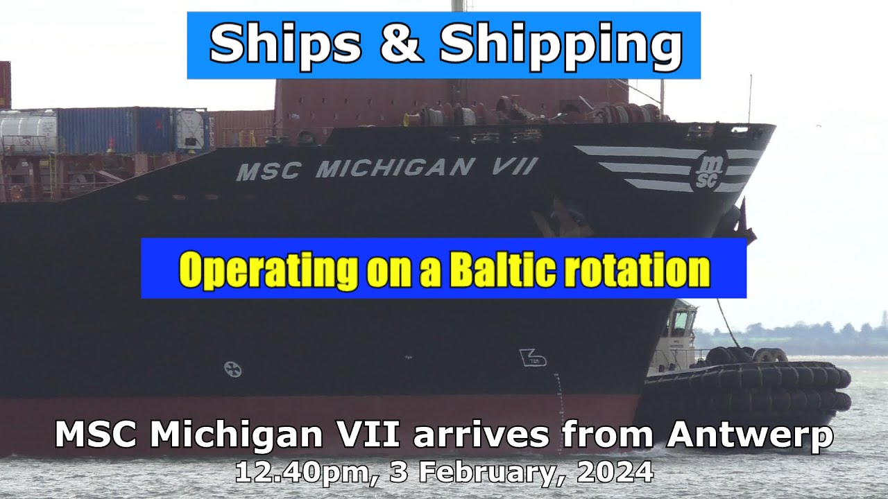 Working on a Baltic rotation: MSC Michigan VII arrives from Antwerp ...