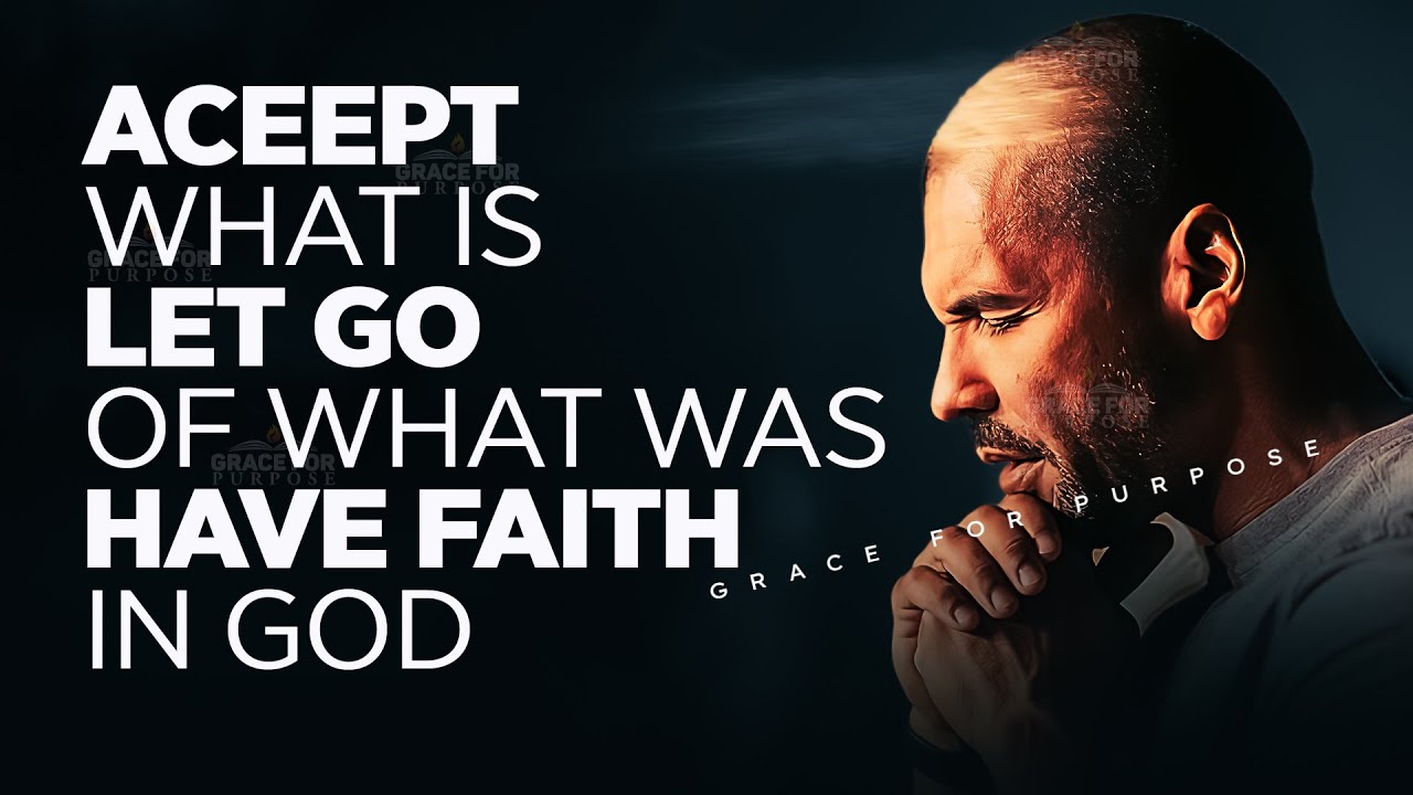 Accept What Is | Let Go Of What Was & Trust God's Will (Inspirational ...