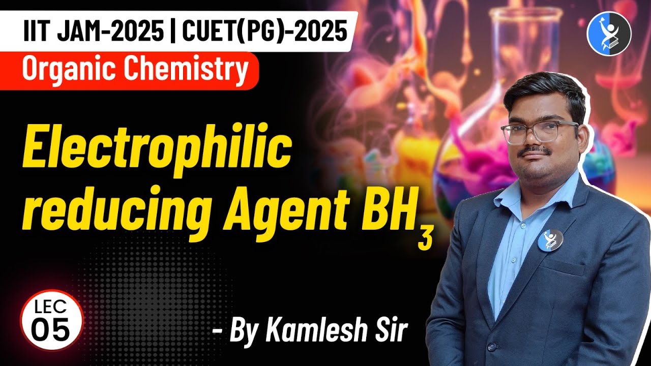 Electrophilic Reducing Agent BH4 | Organic Chemistry | IIT JAM ...