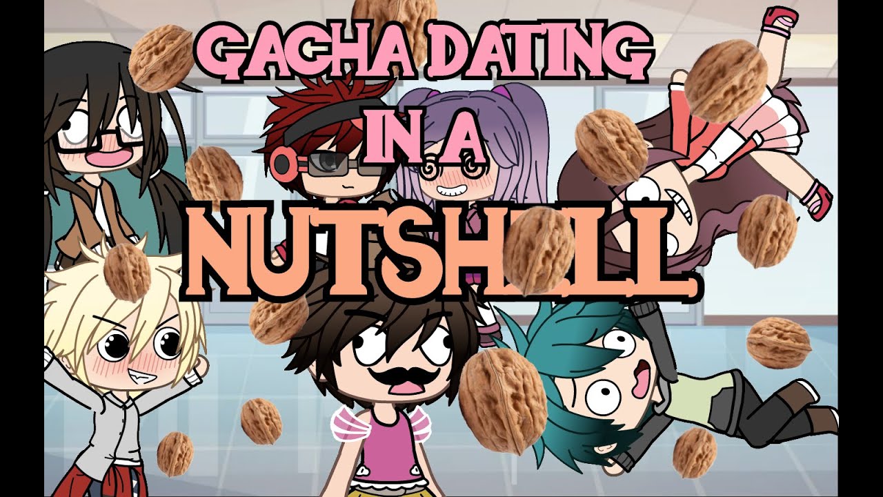 Gacha 💕DATING💕 In A Nutshell - YouTube