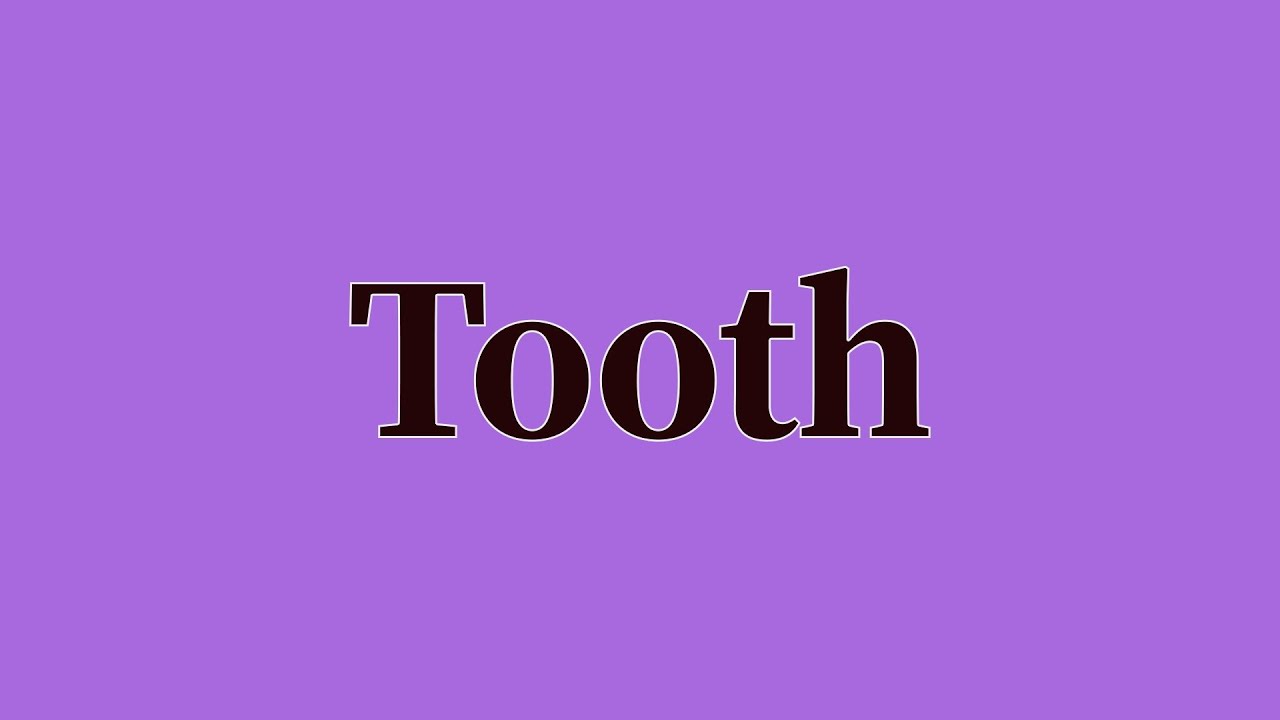 Tooth Pronunciation and Meaning - YouTube