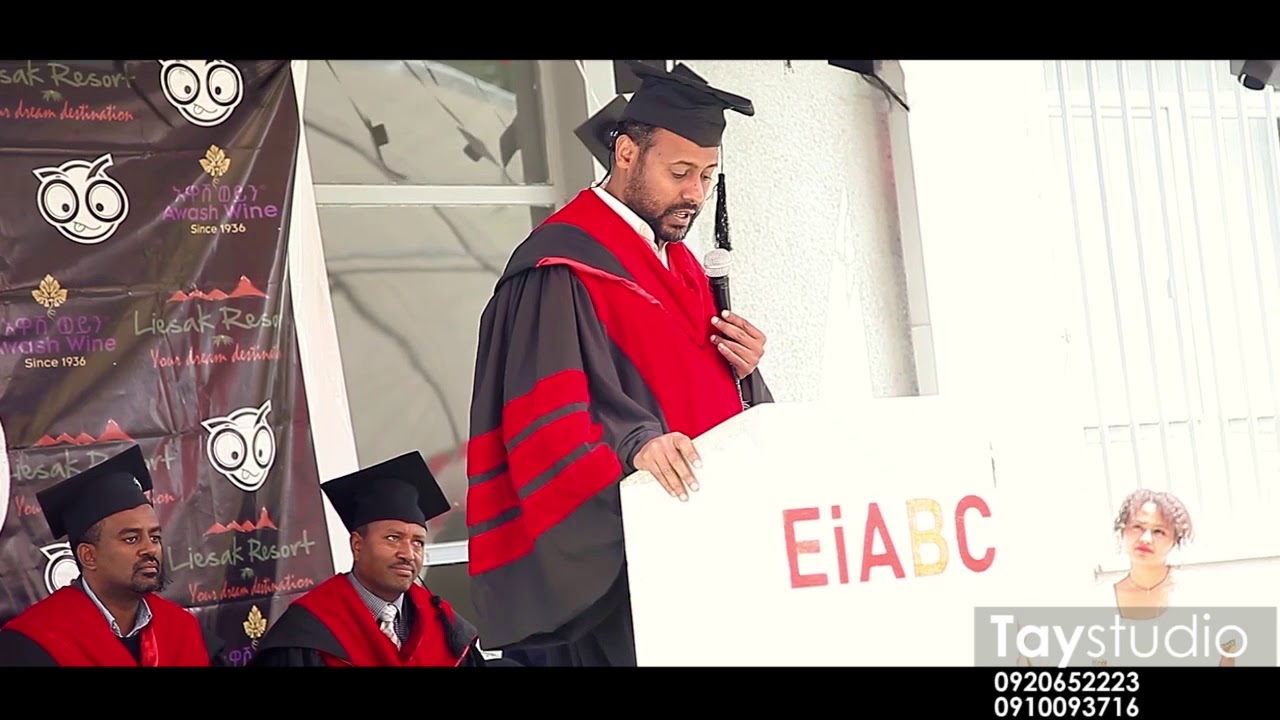 EiABC Commencement Speech 2018, July 08, 2018 By Dr. Zegeye Cherenet ...