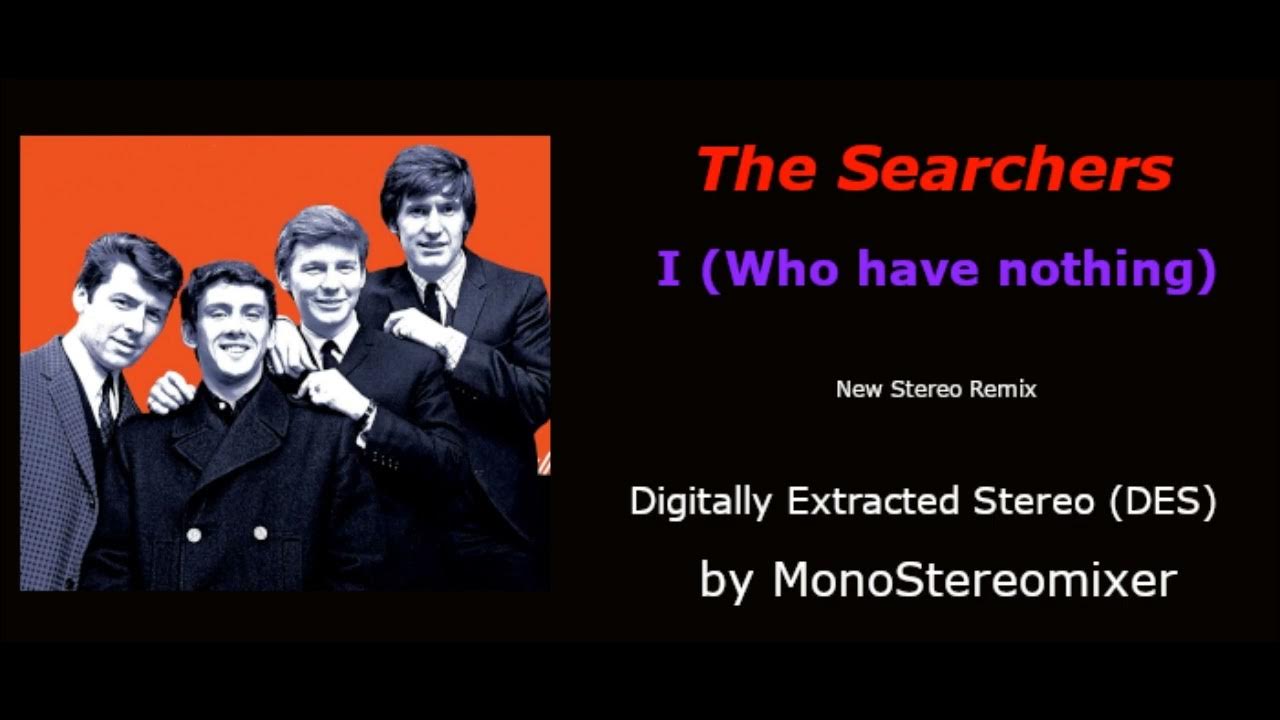 The Searchers I Who Have Nothing New Remix Youtube