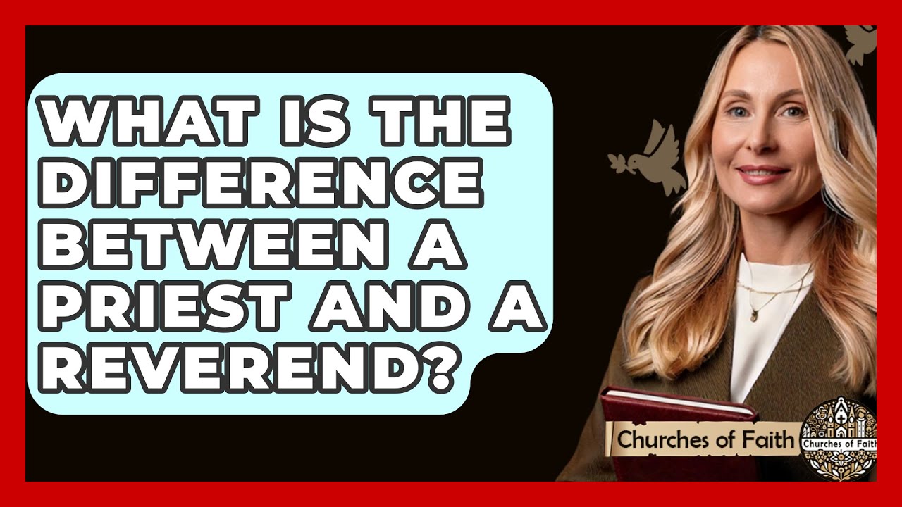 What Is The Difference Between A Priest And A Reverend? - Churches Of ...