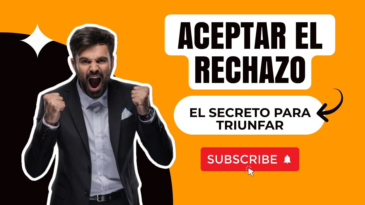😁¿Por qué deberías ACEPTAR el RECHAZO? Cómo Lidiar Con El Rechazo 😏 ...