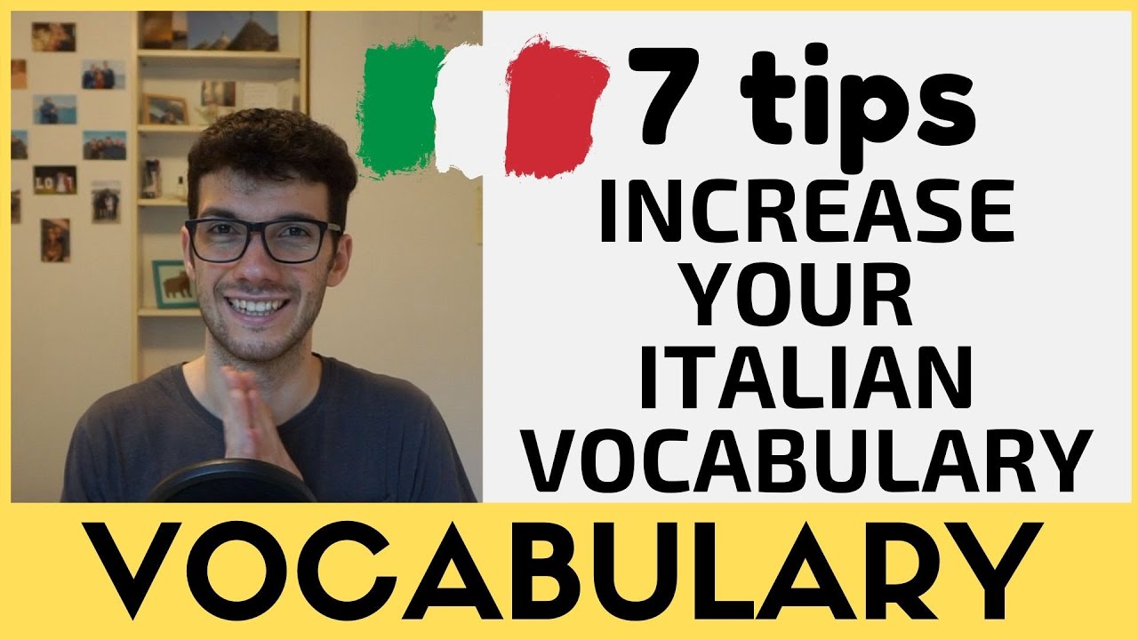 7 Tips to INCREASE YOUR ITALIAN VOCABULARY | Italiano In 7 Minuti (Sub ...