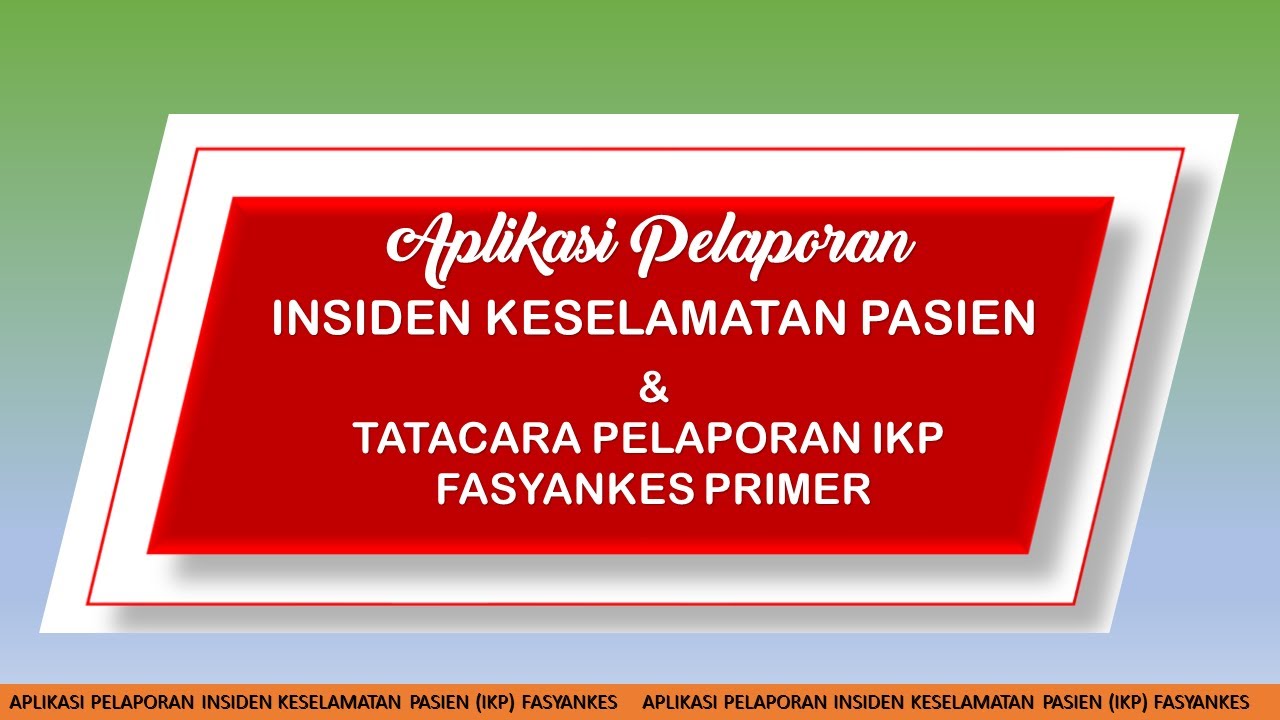 APLIKASI PELAPORAN INSIDEN KESELAMATAN PASIEN (IKP) DI FASYANKES PRIMER ...
