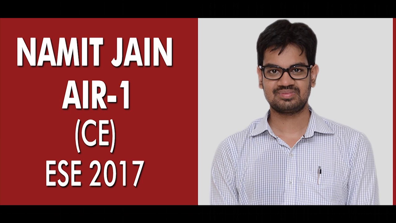 Namit Jain AIR-1 (CE) ESE-2017 IES Master Regular Classroom Program student: Exclusive Interview ...