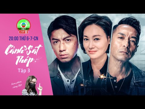 [LIVE] CẢNH SÁT THÉP - TẬP 3 | Khương Hạo Văn, Huệ Anh Hồng, Viên Vỹ Hào