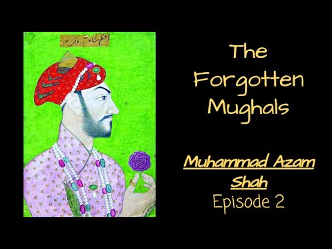 The Forgotten Mughals | Muhammad Azam Shah | Episode 2 - YouTube
