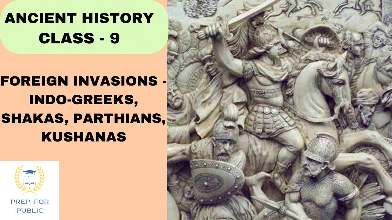 ANCIENT HISTORY | CLASS - 9 FOREIGN INVASIONS - INDO-GREEKS, SHAKAS ...