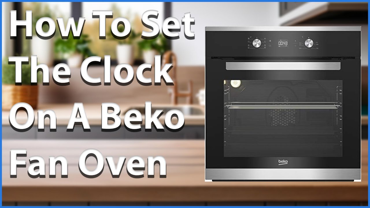 How To Set The Clock On A Beko Fan Oven! - YouTube