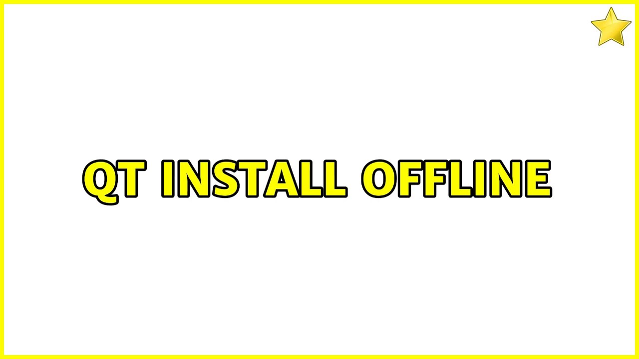 Qt install offline (2 Solutions!!) - YouTube