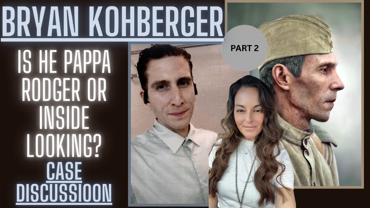 Idaho 4: Is Bryan Kohberger Papa Rodger Or Inside Looking? PART 2 # ...