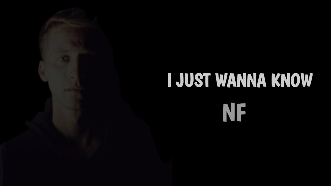 NF - I Just Wanna Know (Lyrics) - YouTube