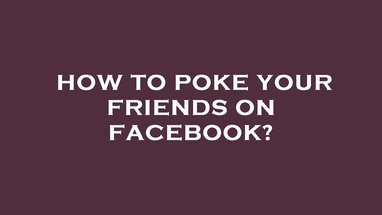 How to poke your friends on facebook? - YouTube