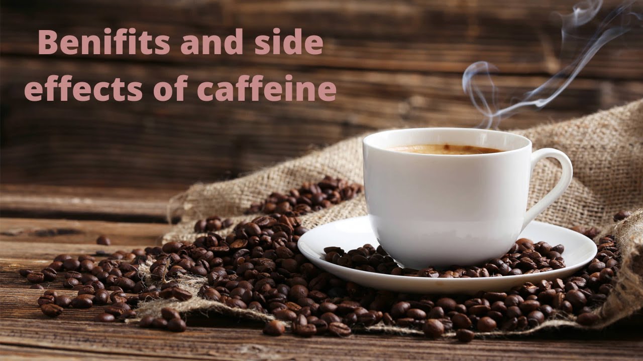 Caffine uses benefits & side effect !!! must watch !!! is caffine safe ...