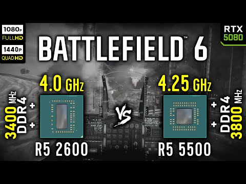 Ryzen 5 2600 vs Ryzen 5 5500 in Battlefield 6 | RTX 5080 [ 1080p, 1440p ]