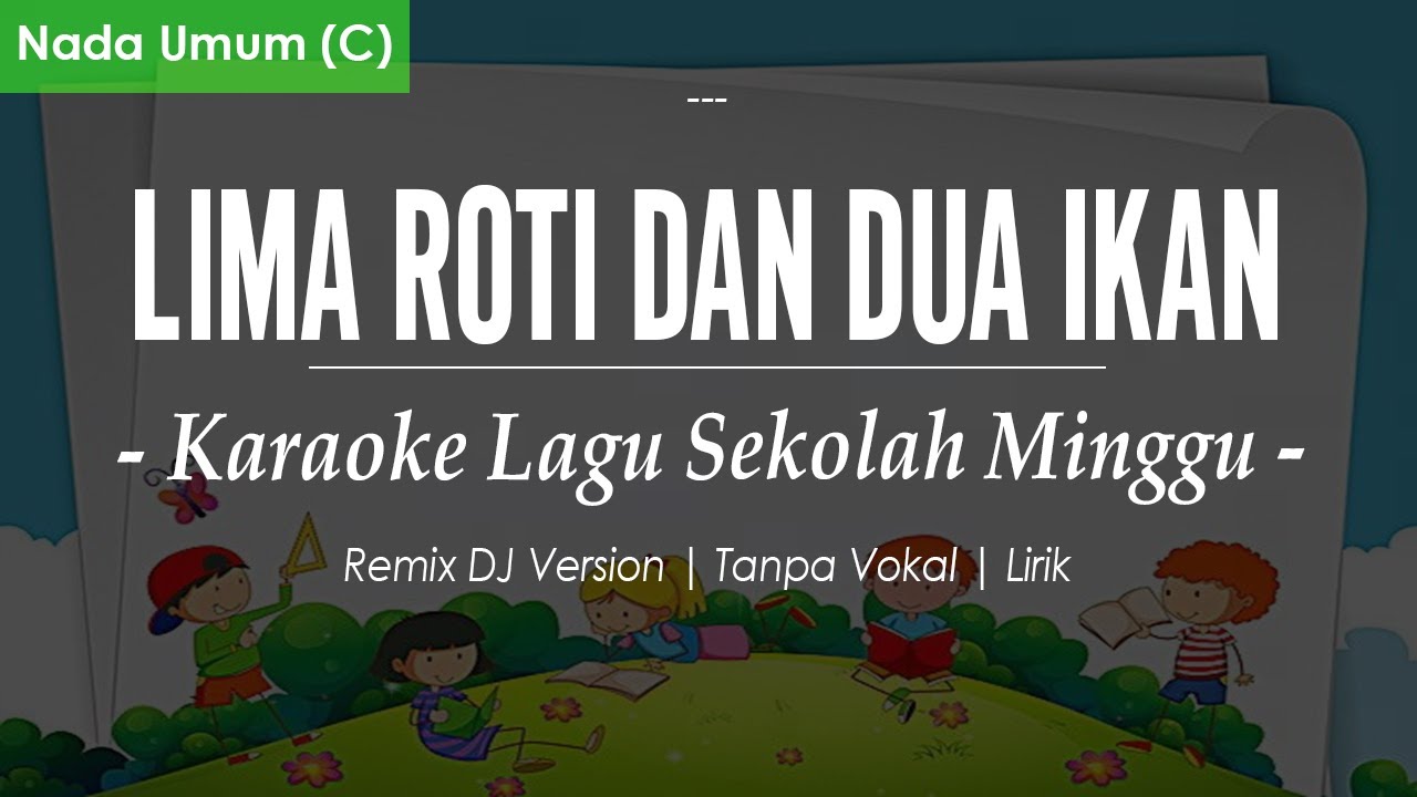 LIMA ROTI DAN DUA IKAN ll NADA UMUM || KARAOKE LAGU SEKOLAH MINGGU ...