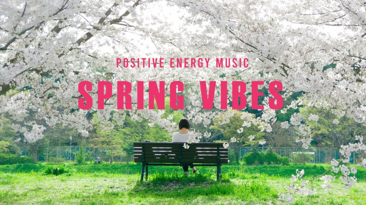Spring Is in the Air 🌸 Good Vibes Playlist 🌸 - YouTube