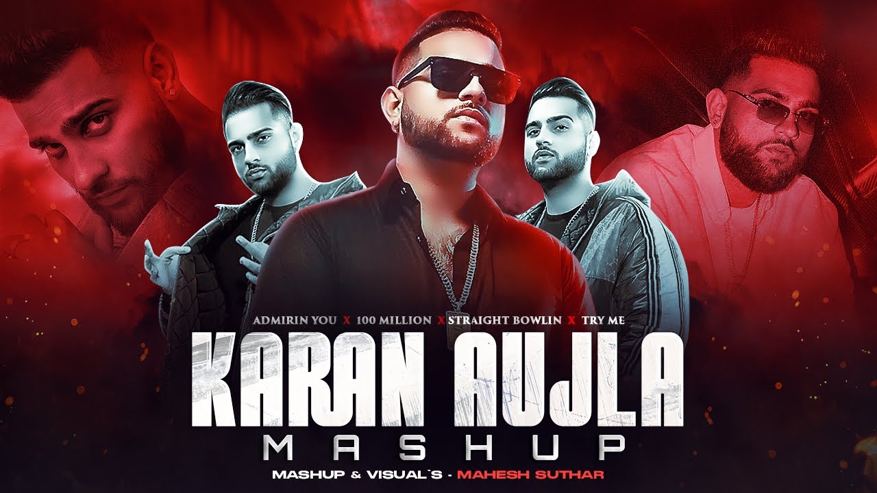 Karan Aujla Mashup ( Mahesh Suthar Mashup ) Admirin You X 100 Million X Try Me X What X Etc ...