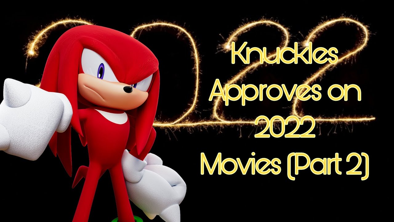 Knuckles Approves on 2022 Movies (Part 2) - YouTube