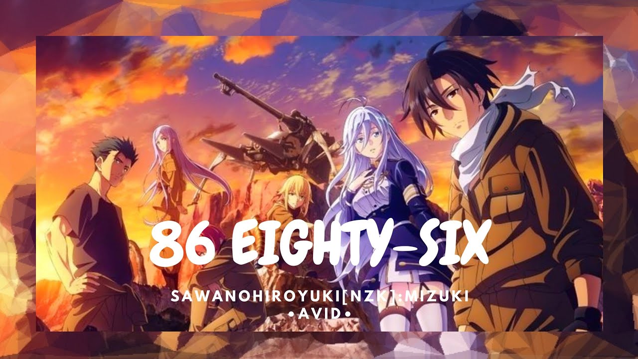 [Ending Full] - 86 EIGHTY-SIX - [ SawanoHiroyuki[nZk]:mizuki - Avid ...