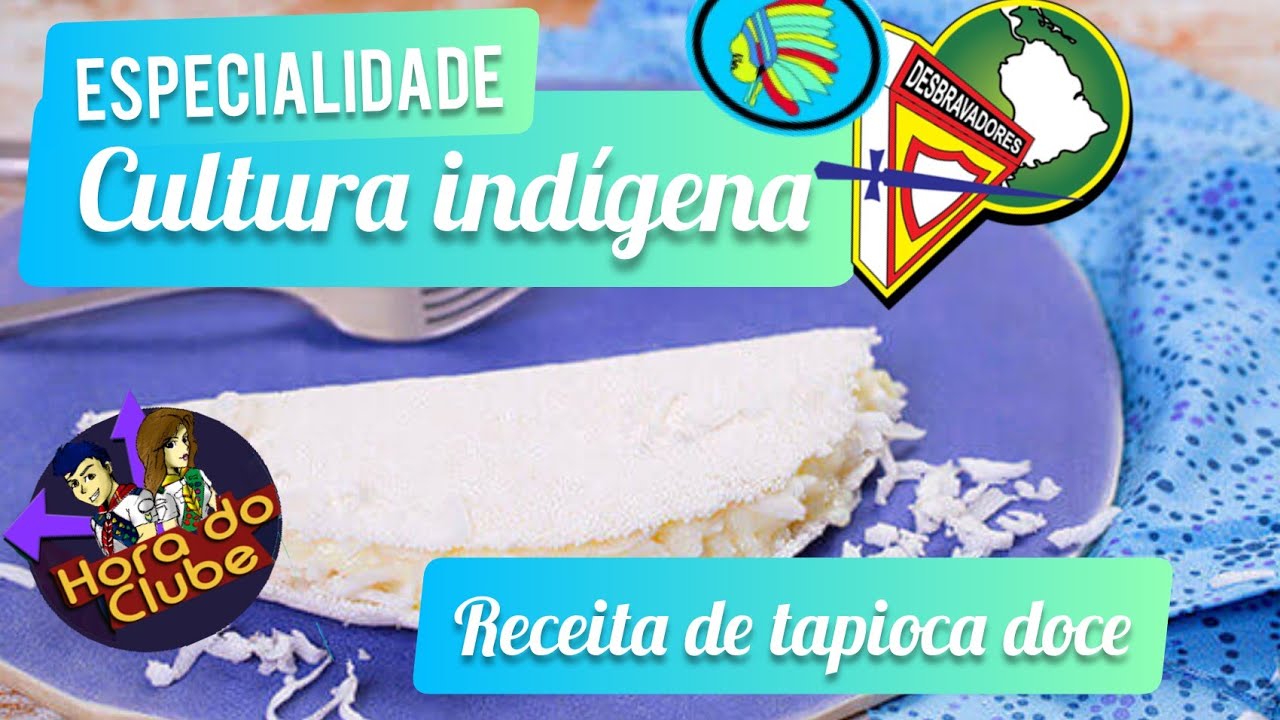 Especialidade Cultura Indígena - Receita Tapioca - YouTube