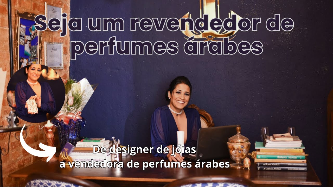 DESCUBRA COMO REVENDER PERFUMES ÁRABES COMO COMEÇAR SEU PRÓPRIO NEGÓCIO ...