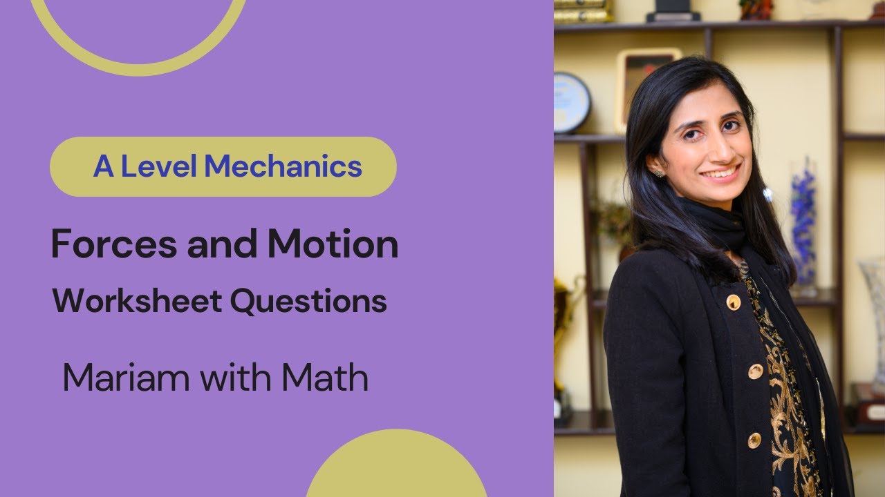 Worksheet Forces and Motion (Part 1) : A Levels Mechanics P4 9709 - YouTube