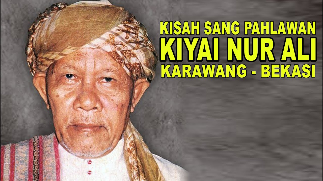 Kiyai Nur Ali || Kisah seorang Pahlawan Nasional dari Bekasi - YouTube