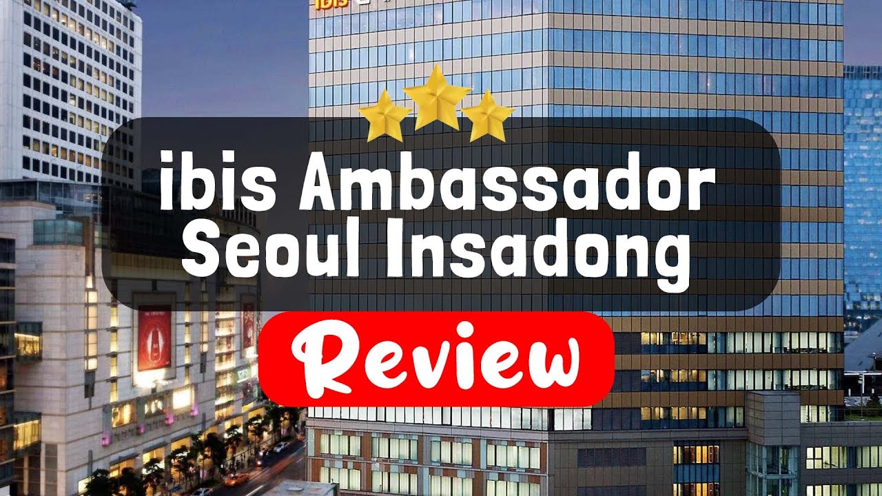 ibis Ambassador Seoul Insadong Review - Is This Hotel Worth It? - YouTube