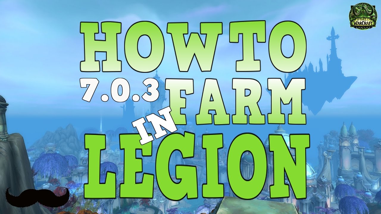 WoW Legion Farming - How To Farm Right In Legion! | Legion 7.0.3 - YouTube