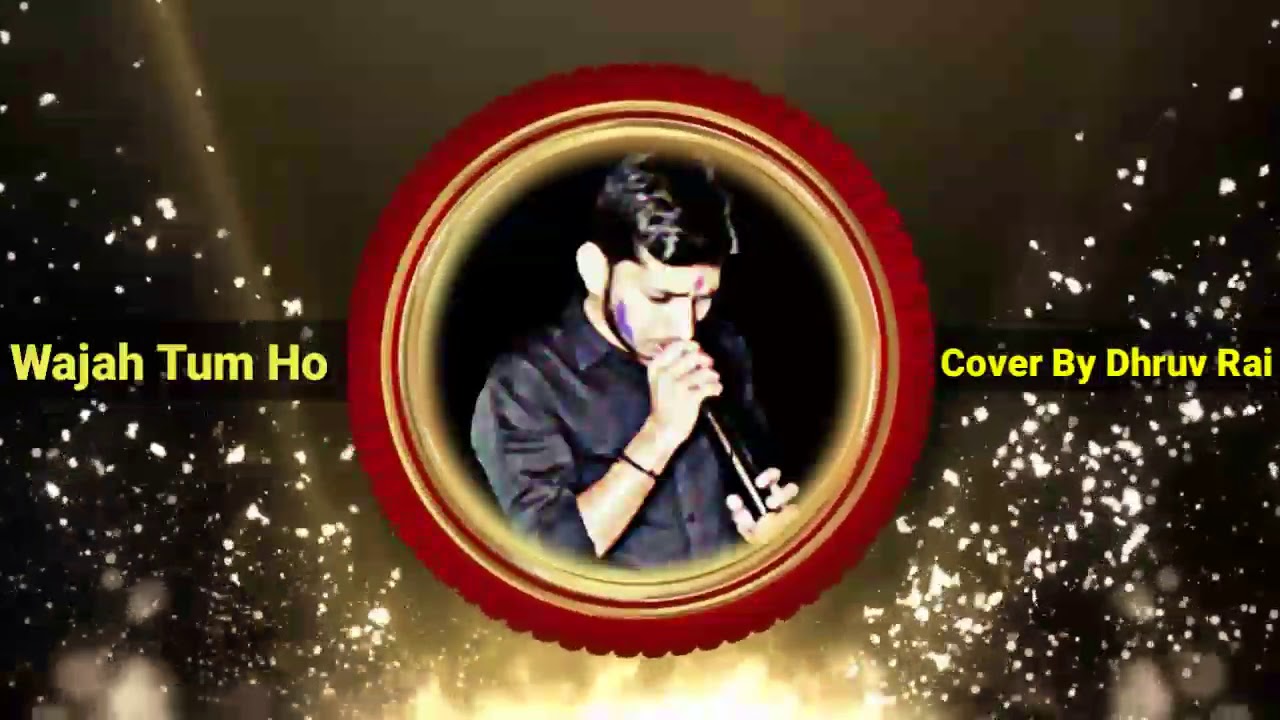 Wajah Tum Ho Cover By Dhruv Rai - YouTube