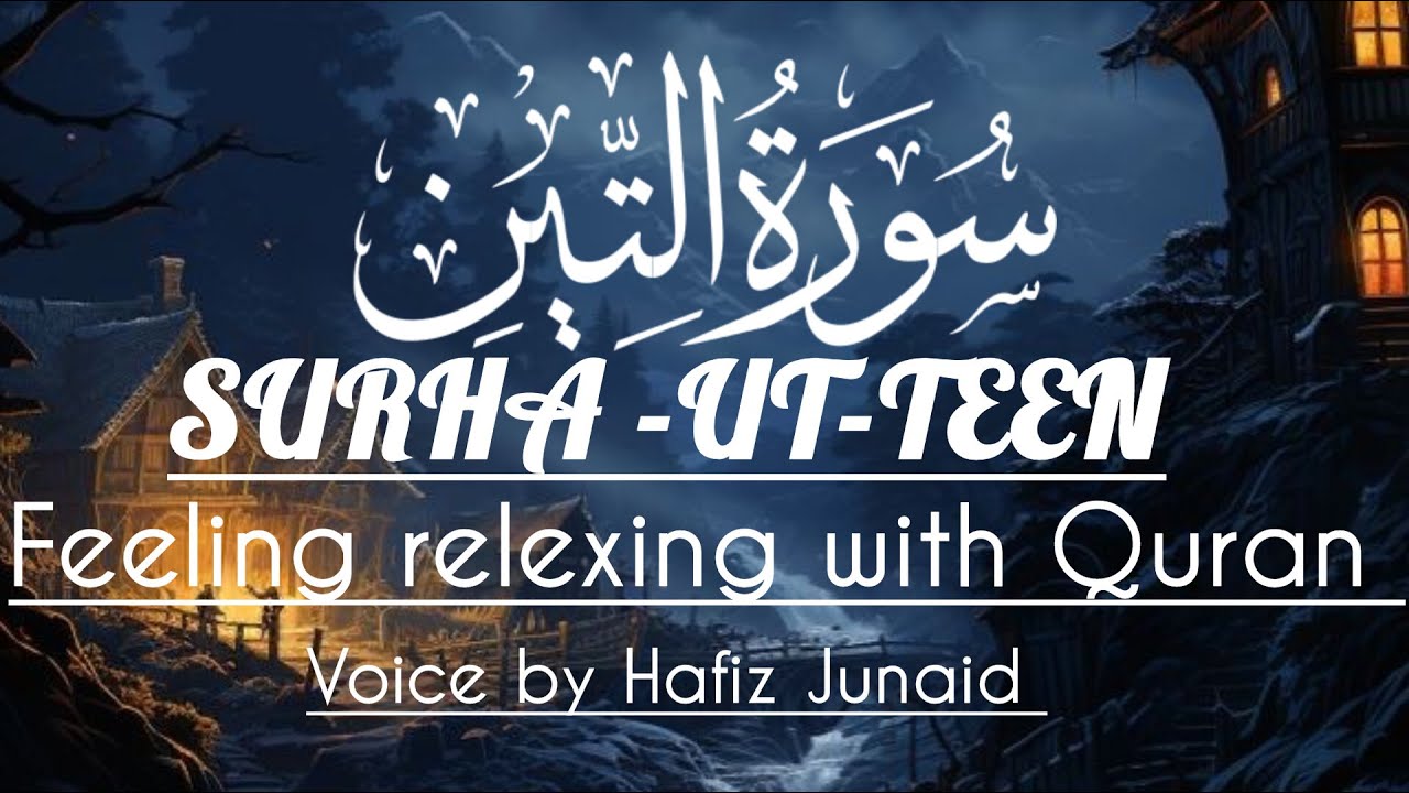 Recitation Of Surah At-teen Full Sūrat is the ninety-fifth sura of the ...