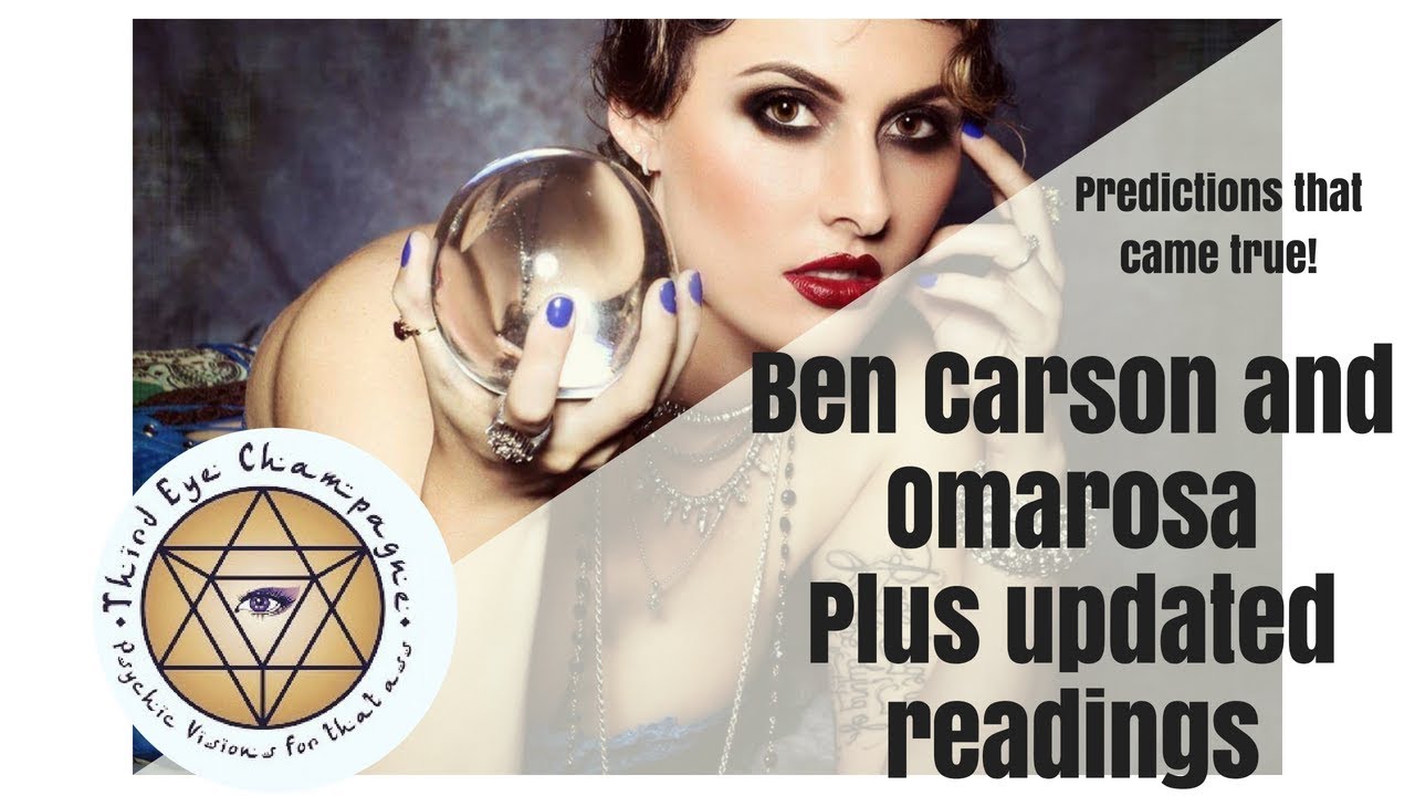 Psychic Predictions That Came True Ben Carson, Omarosa Plus Updated ...