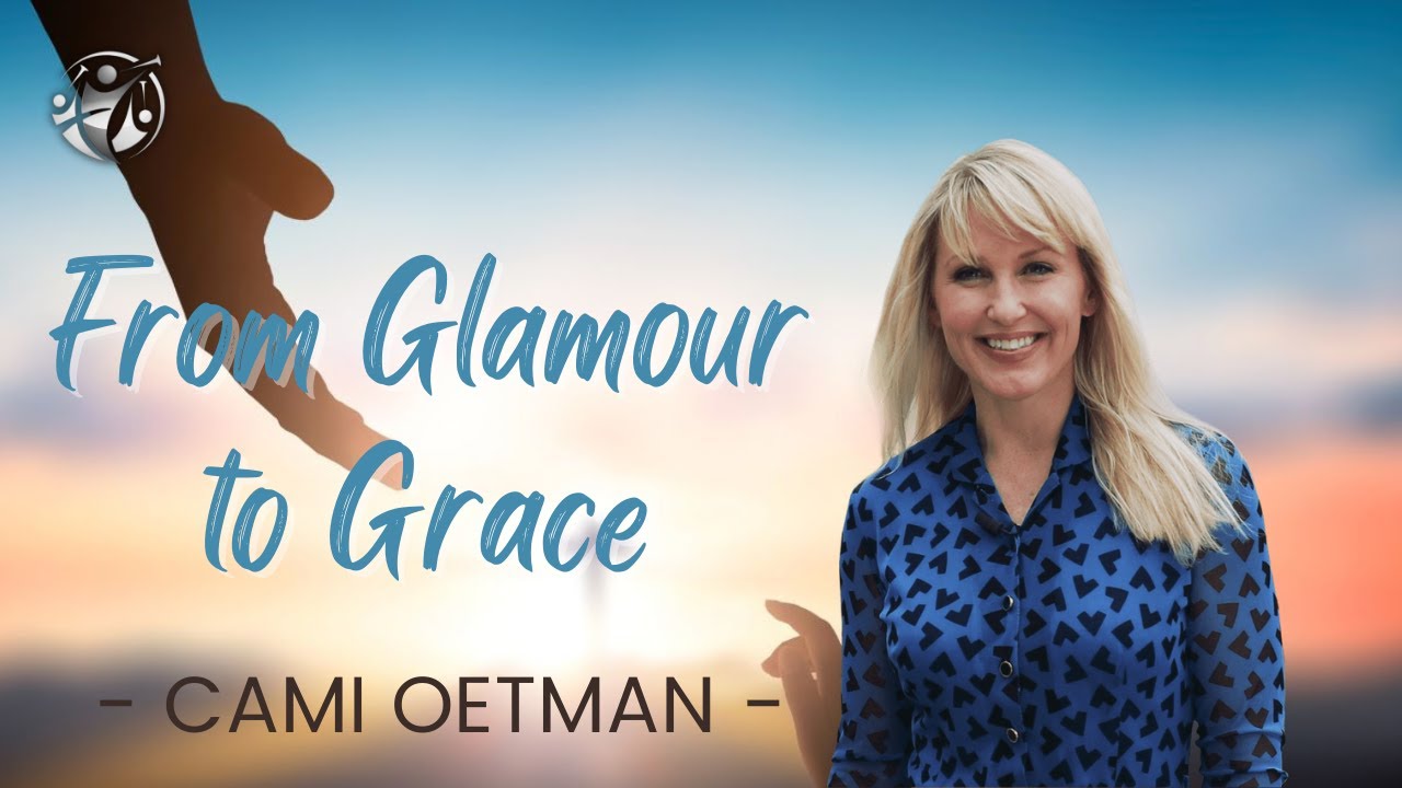 Cami Oetman - From Glamour to Grace: A Personal Journey of Redemption ...
