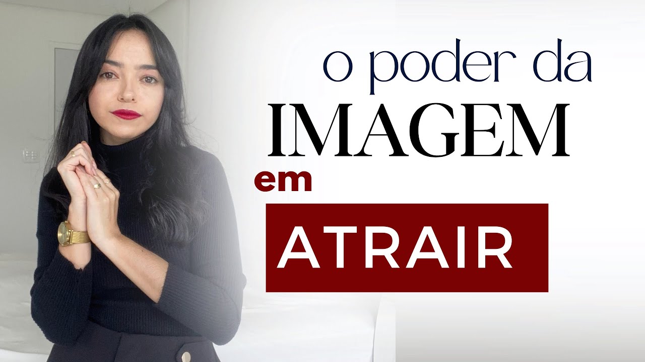 O poder da imagem em atrair - SeletasClass #29 - YouTube