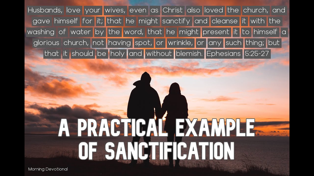 A Practical Example of Sanctification - Today's Morning Devotional 09 ...