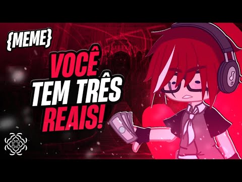 {MEME} VOCÊ TEM TRÊS REAIS! (Ft. Versão Alternativa) - YouTube