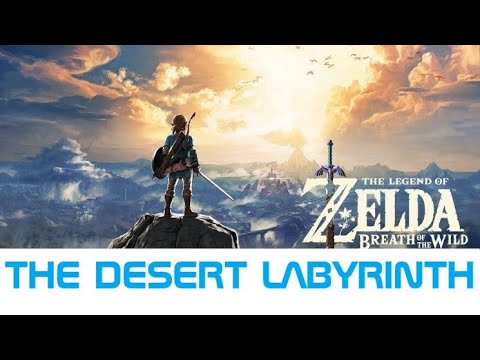 The Legend of Zelda Breath of The Wild - The Desert Labyrinth - 177 ...